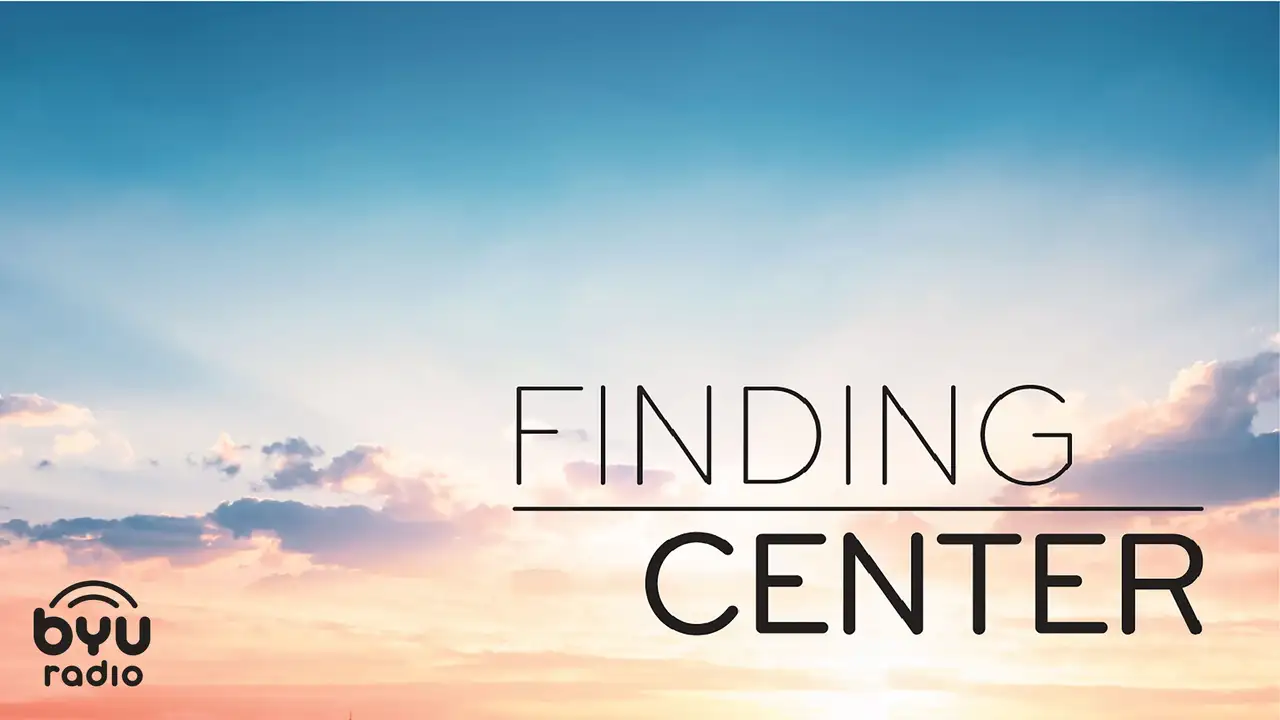 Finding Center - BYUradio